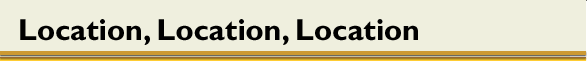 Location, Location, Location